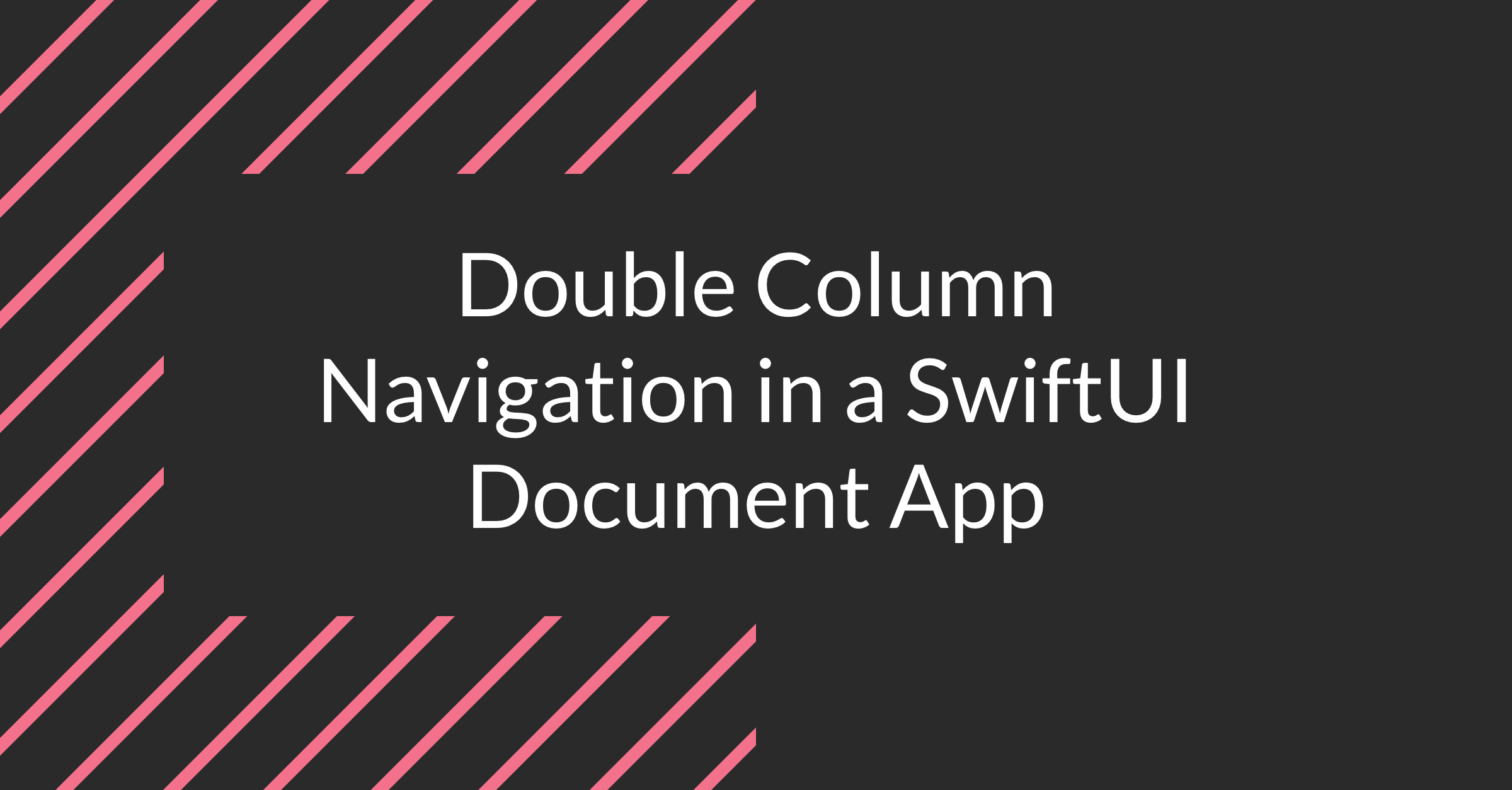 Double Column Navigation In A SwiftUI Document App
